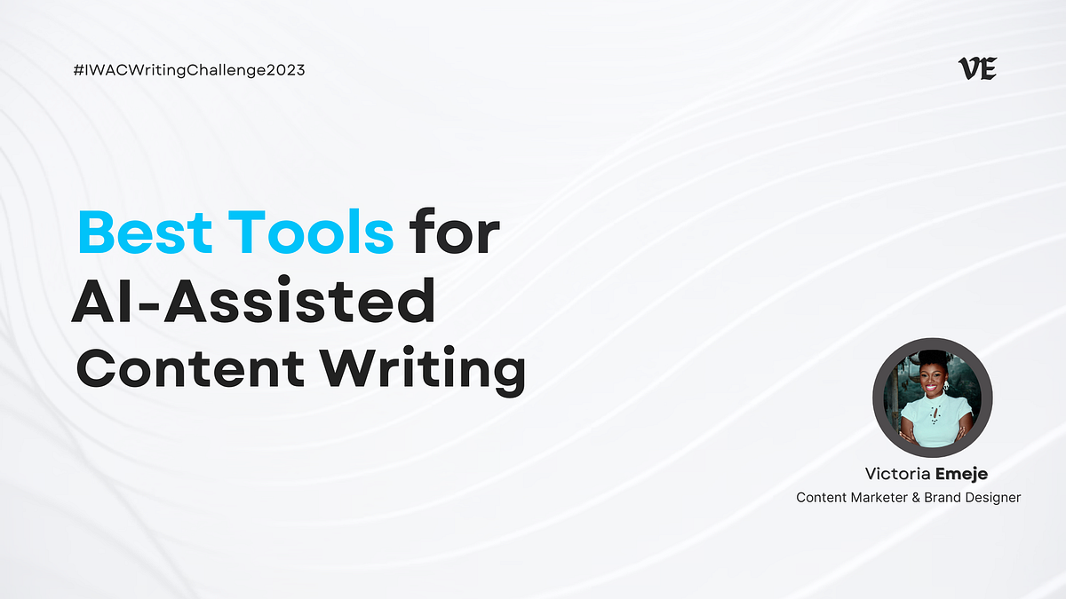 Best Tools for AI-Assisted Content Writing | by Victoria Emeje | Medium