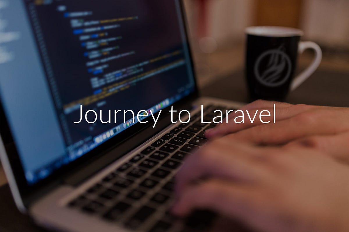 Journey to Laravel – How and why we transitioned from Core PHP to ...