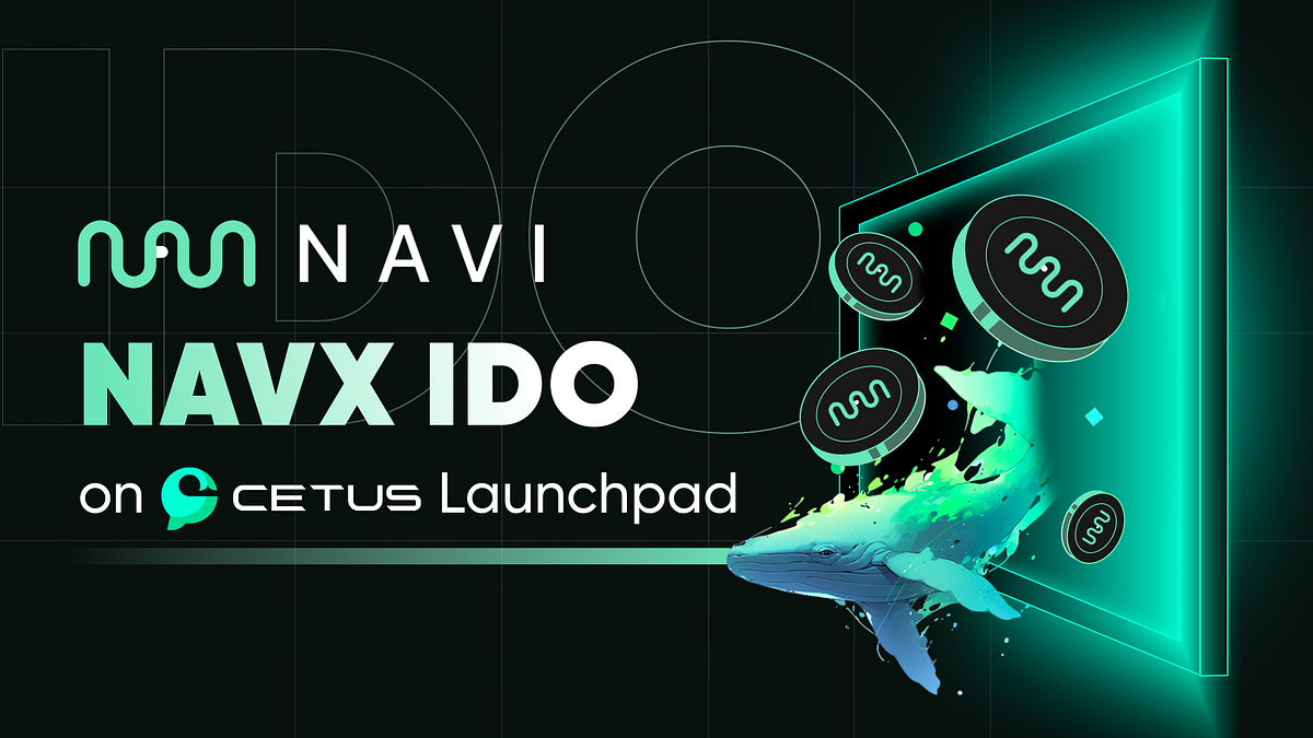 NAVI Protocol’s IDO is coming to Cetus Launchpad | by CetusProtocol | Medium
