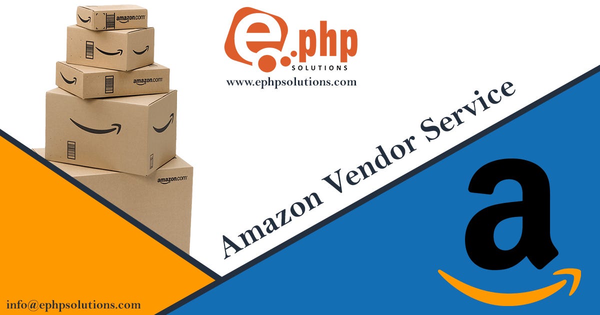 Use Amazon Vendor Services — Read These 5 Pointers | by Ephp Solutions ...