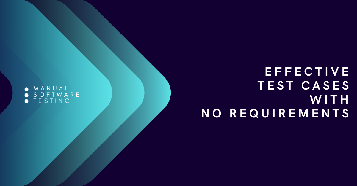 How to Design Effective Test Cases When Requirements Are Unclear or ...