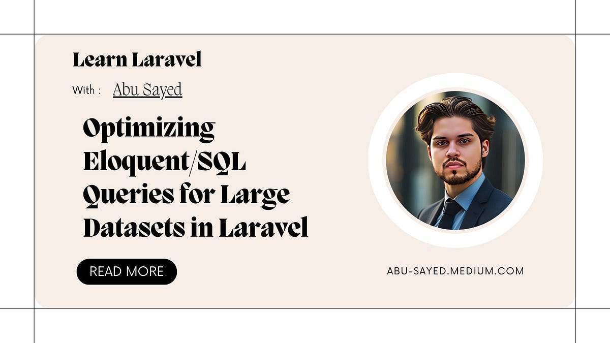 Optimizing Eloquentsql Queries For Large Datasets In Laravel By Abu Sayed Medium 1242