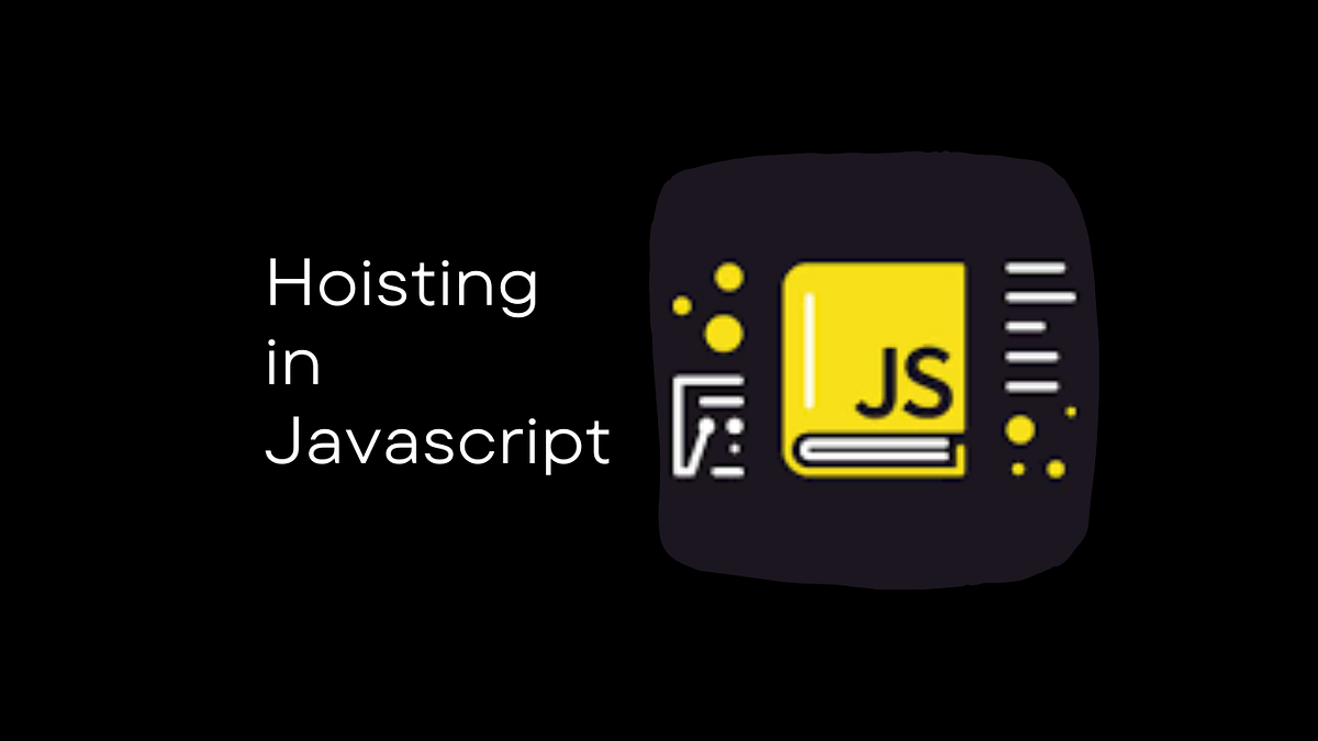 Hoisting in Javascript. Hello Guys today i am discussing about… | by Shubham Tiwari | FAUN ...