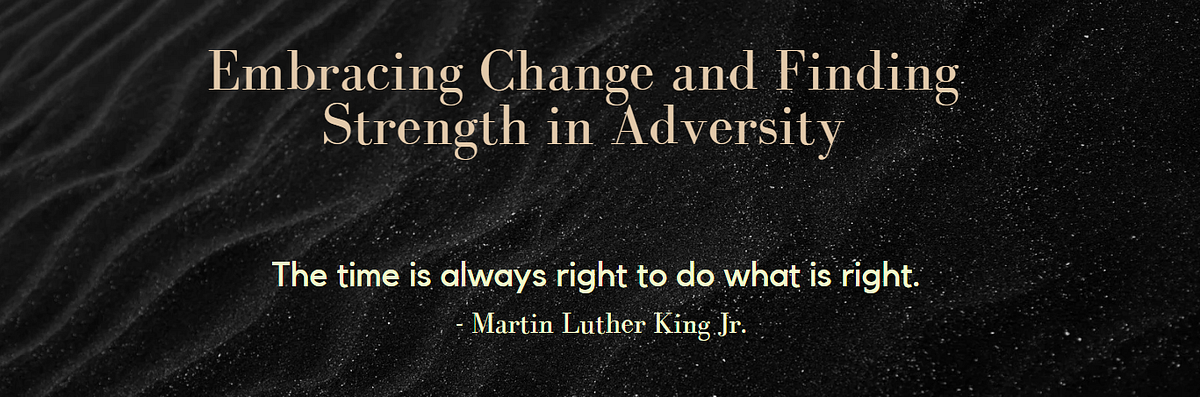 Embracing Change and Finding Strength in Adversity | by Ruhul Quadery | Oct, 2023 | Medium