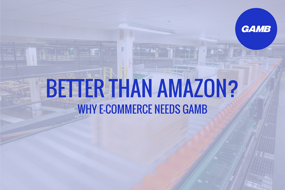 Better than Amazon? Why e-Commerce needs GAMB | by GAMB | Medium