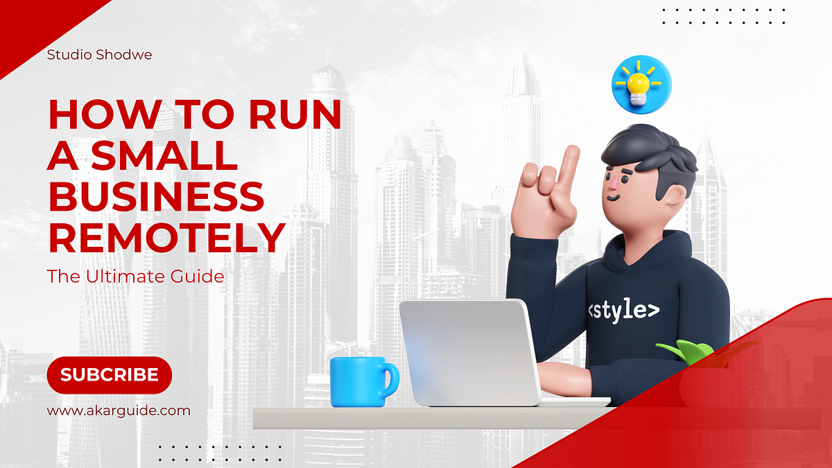 How to Run a Small Business Remotely 2025 | by Akarguide | Apr, 2025 ...