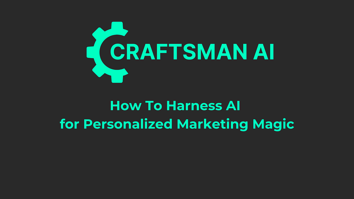 Harness AI for Personalized Marketing Magic | by Matthew Loughran, EMBA ...