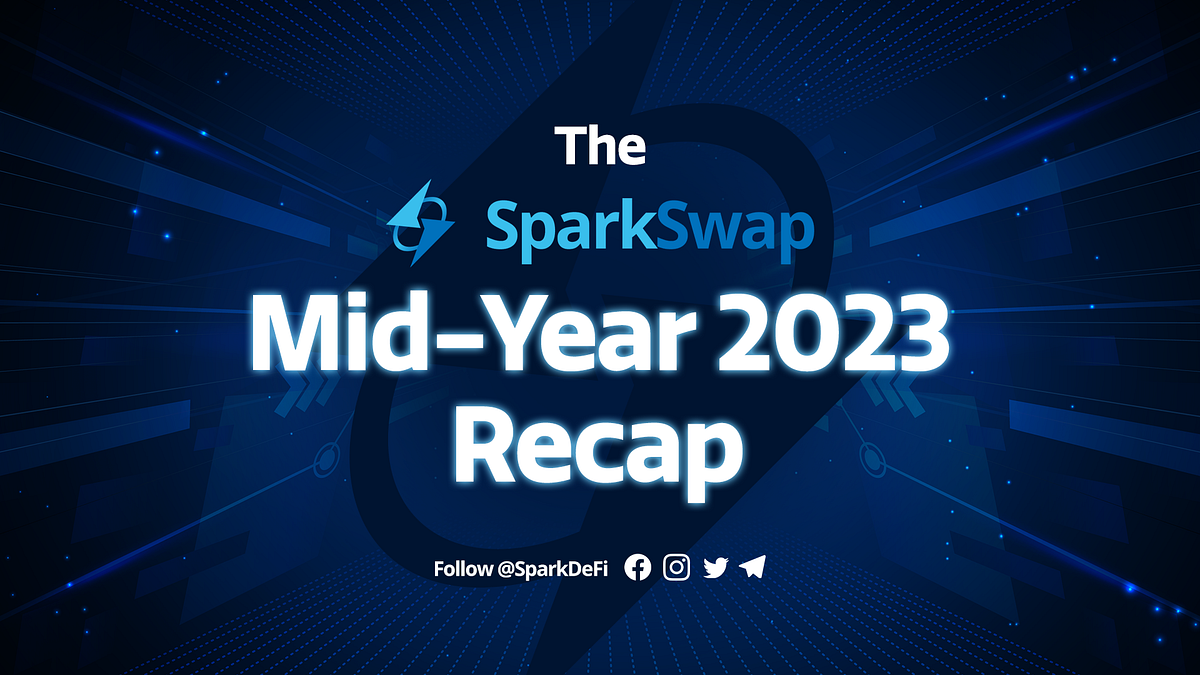 The SparkSwap Mid-Year 2023 Recap | by Duchesne Sarza | theEcosystem | Medium