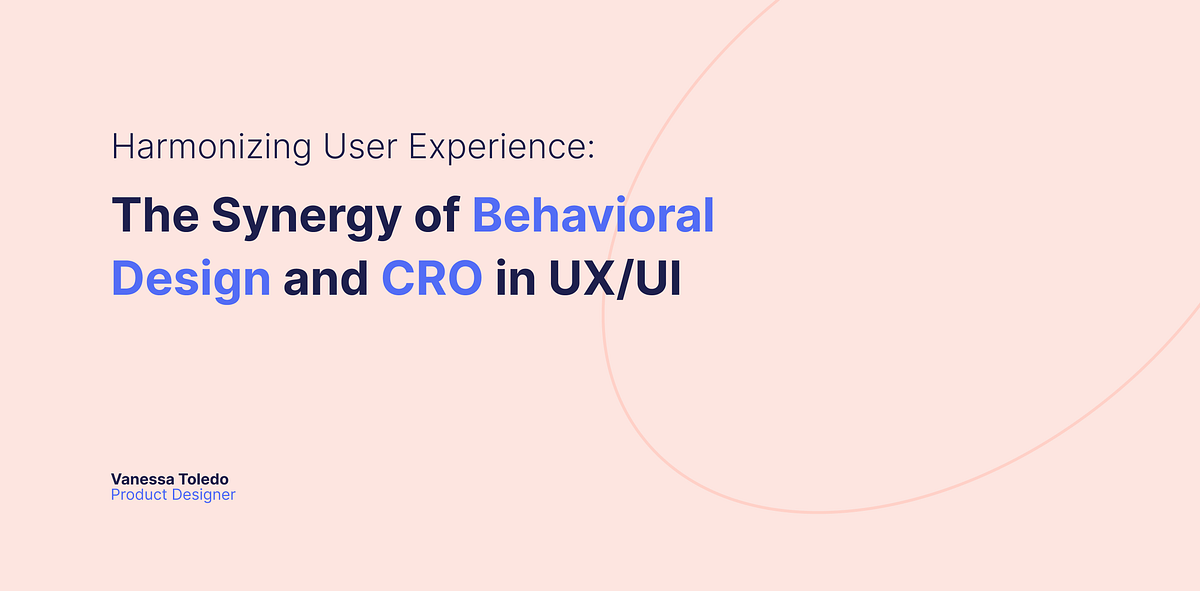 Harmonizing User Experience: The Synergy of Behavioral Design and CRO ...