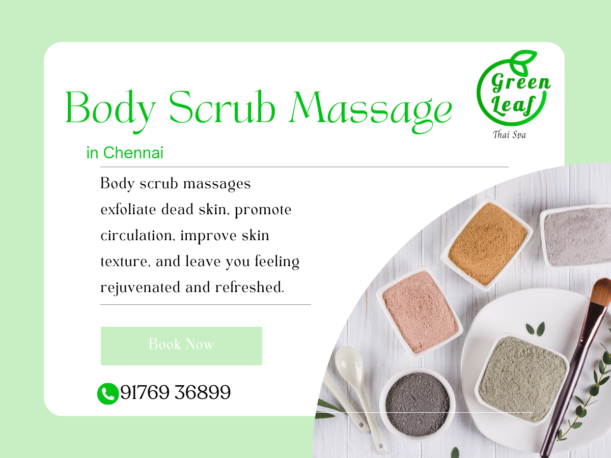 Body Scrub Massage In Chennai Enter Green Leaf Thai Therapy And Spa By Greenleaf May 2024