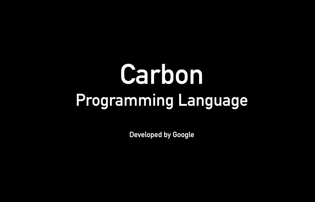 Google Carbon Programming Language | by Mehmet Kesimalioğlu | Medium