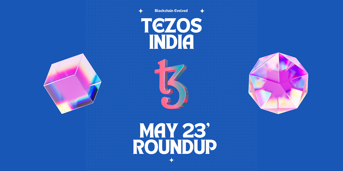 Tezos India Monthly Update: May 2023 | by Shreyash | Tezos India | Medium