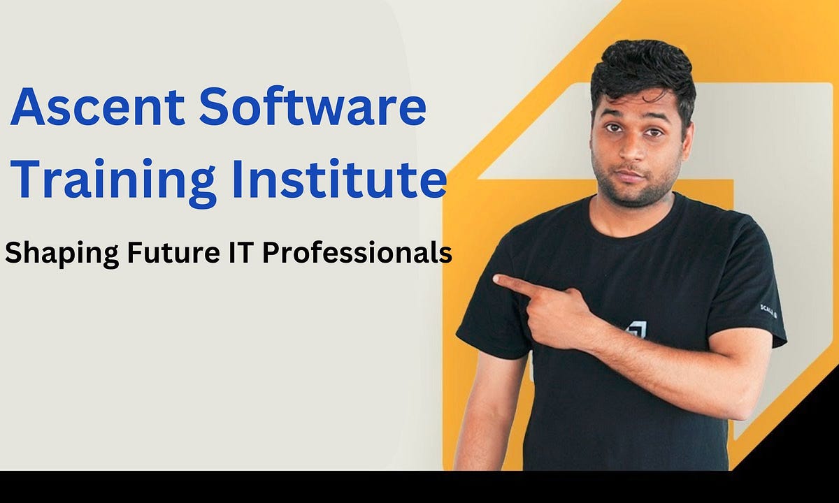 Ascent Software Training Institute Shaping Future IT Professionals | by Farooq ummar | Feb, 2024 ...