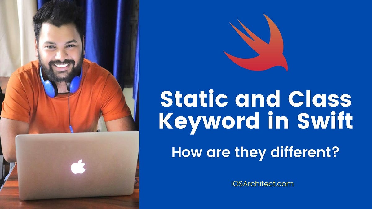 Static And Class Keyword In Swift By Ranga C Medium