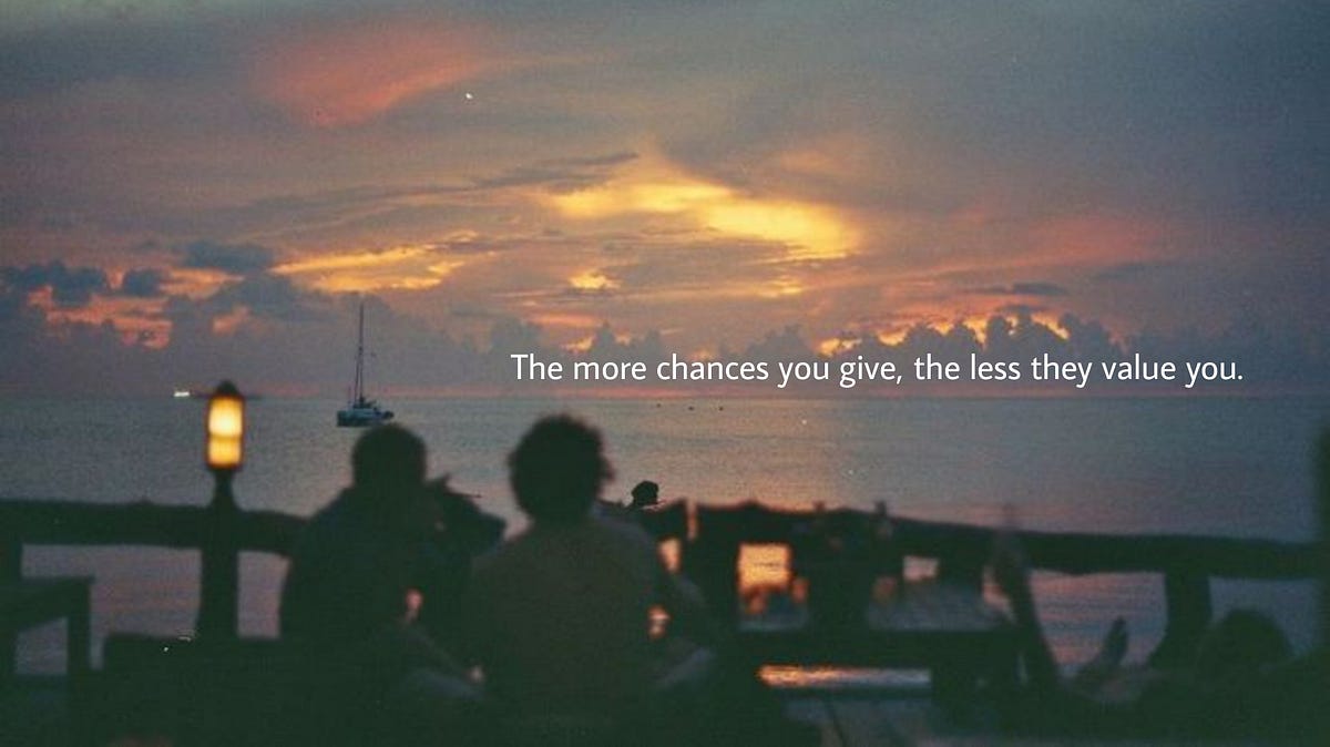 The More Chances You Give, the Less They Value You | by finn. | Medium