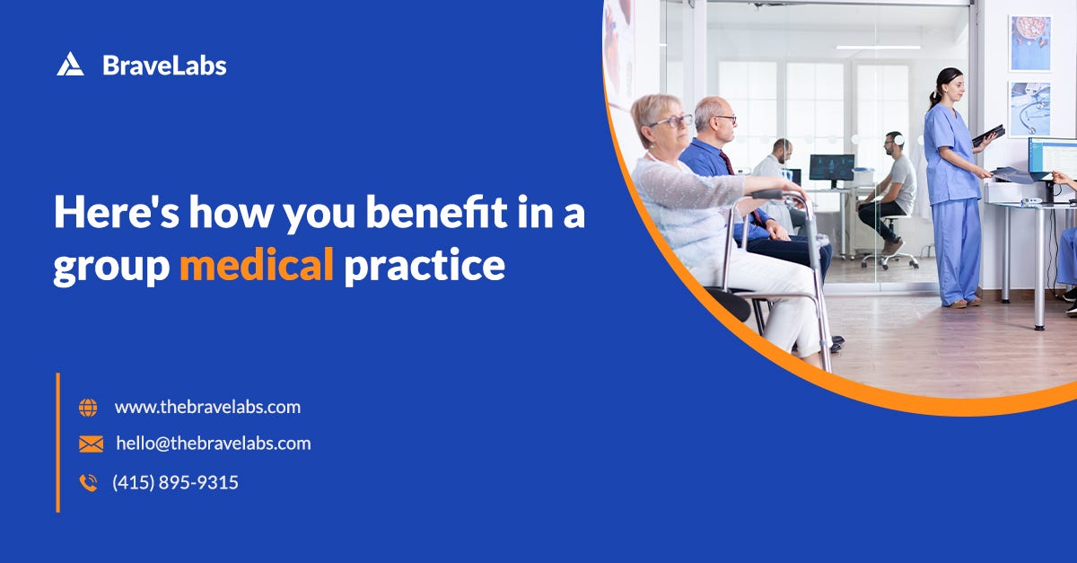 Benefits for doctors by joining a group medical practice | by BraveLabs ...