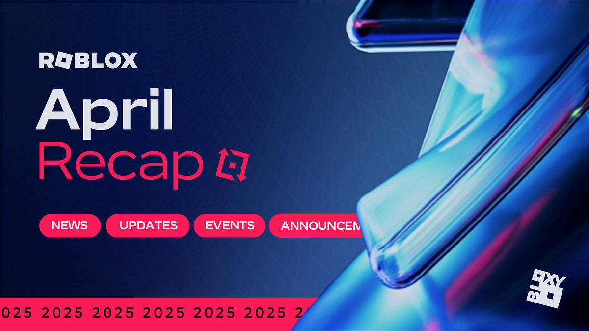 Roblox Recap: April 2025. Catch up on the latest and greatest… | by ...