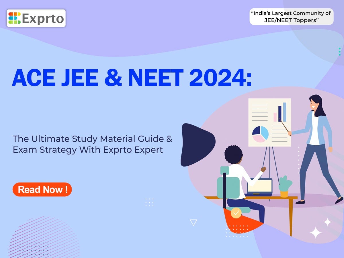 Ace JEE and NEET 2024: The Ultimate Study Material Guide and Exam Strategy With Exprto Expert ...