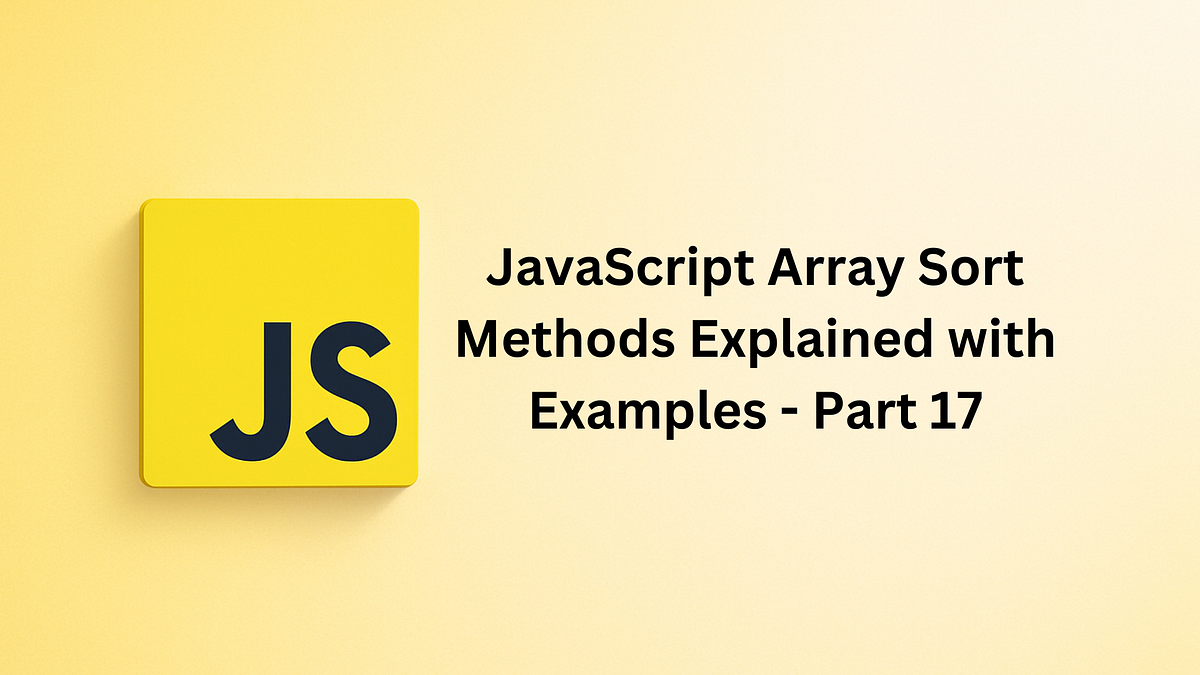 JavaScript Array Sort Methods Explained with Examples | by codingsprints | JavaScript in Plain ...
