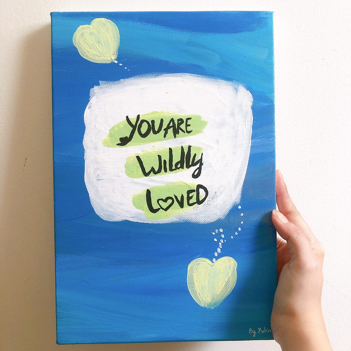 You Are Wildly Loved. (By the Universe, by your family or… | by Yubin ...