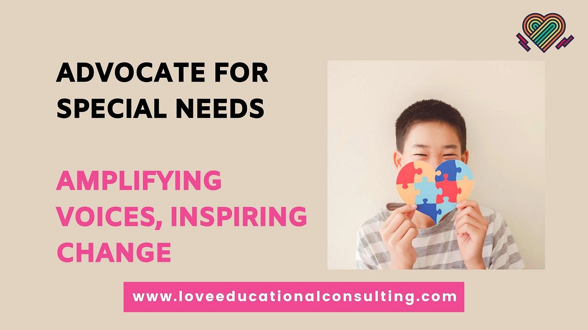 Advocate for Special Needs: Amplifying Voices, Inspiring Change | by ...