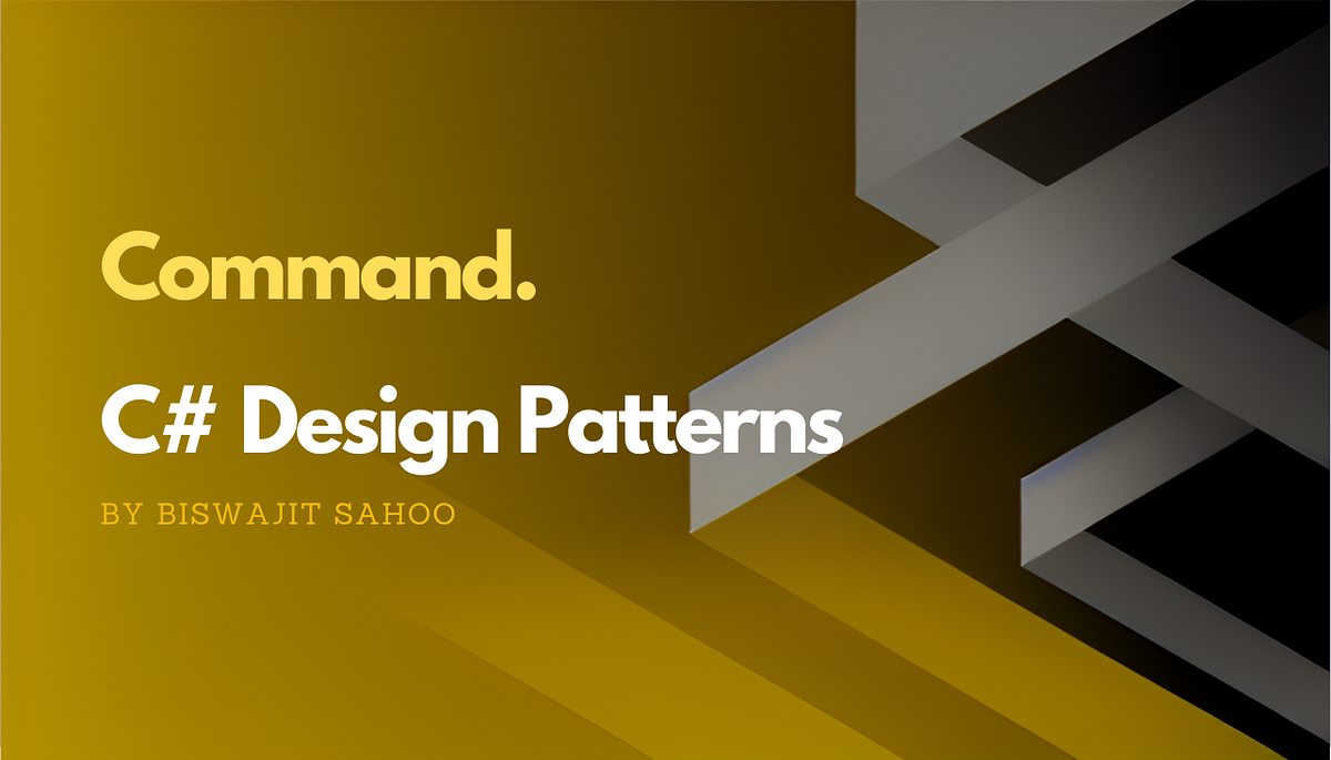 C# Design Patterns: Command. The Command pattern is a behavioral… | by ...
