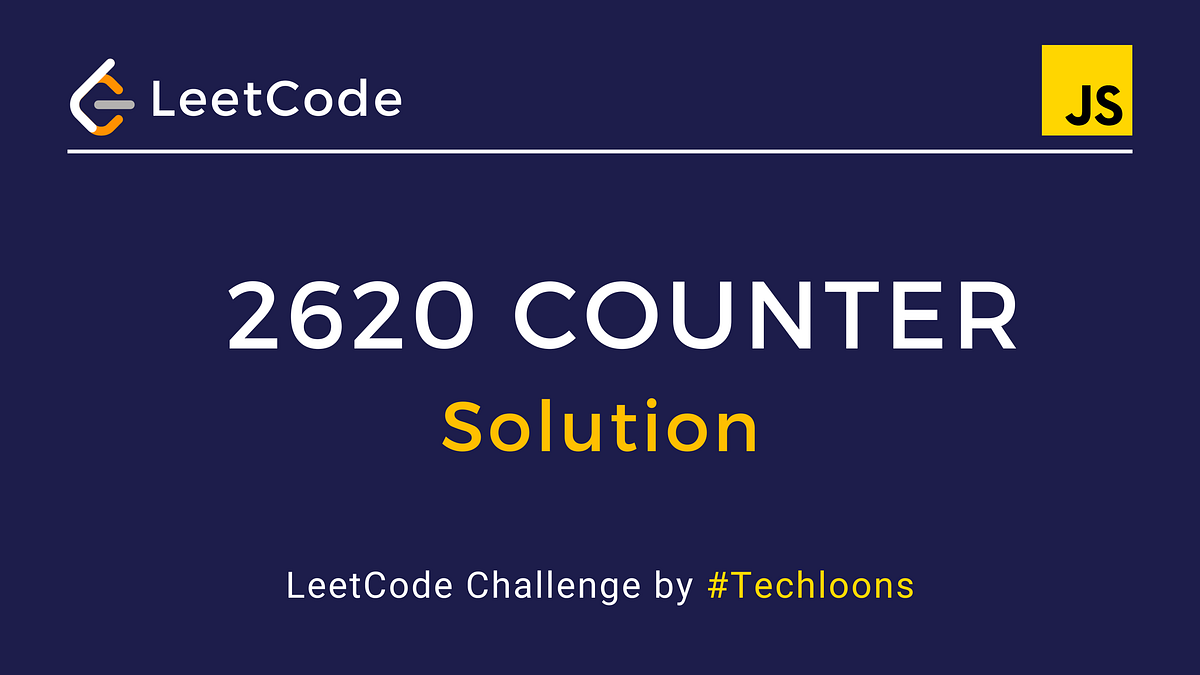 Leetcode 2620 Counter Problem Solution By Techloons Medium 2921