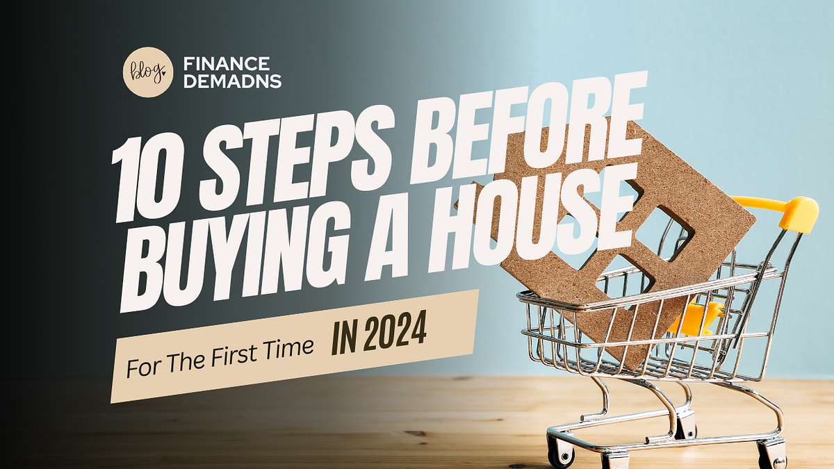 10 STEPS TO BUYING A HOUSE FOR THE FIRST TIME: YOUR COMPREHENSIVE HOME ...
