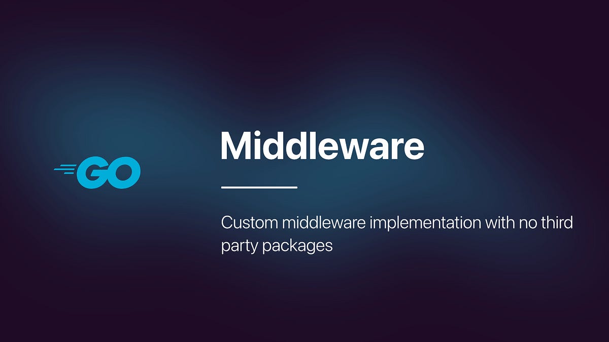 Building HTTP Middleware in Go: A Practical Guide Without Third-Party Dependencies | by Adolfo ...