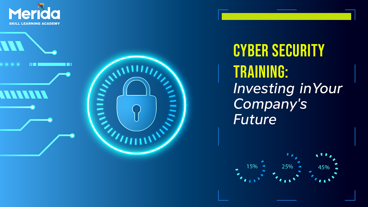 Cyber Security Training: Investing in Your Company’s Future | by ...