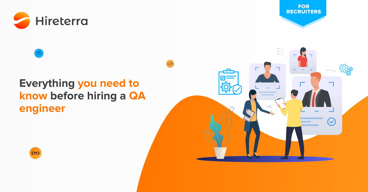 Everything you need to know before hiring a QA engineer | by Hireterra ...