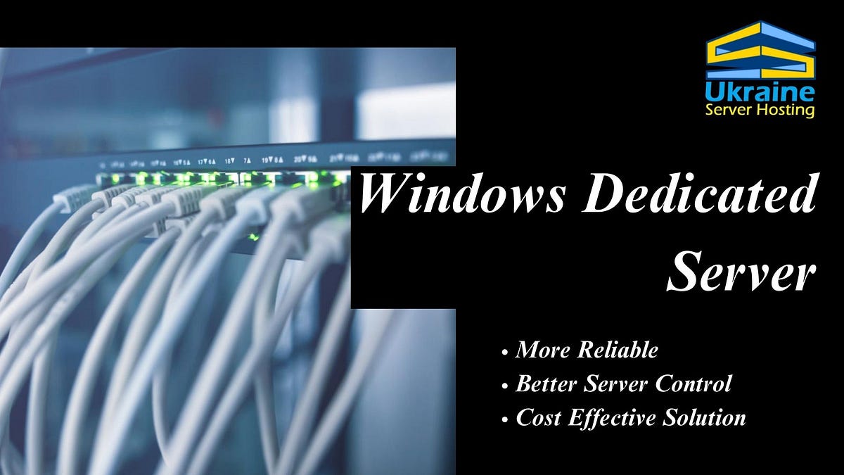 Windows Dedicated Server: Unmatched Performance and Reliability - Ukraineserverhosting - Medium