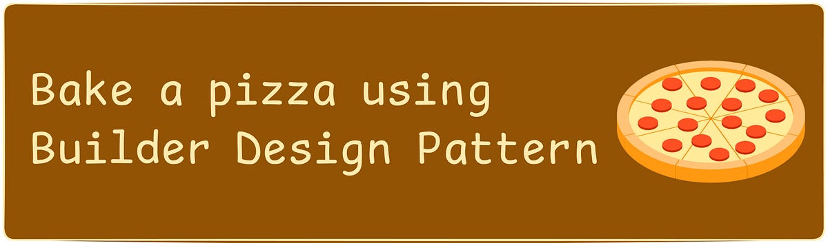 Learn Builder Design Pattern with Pizzas 🍕 C# Implementation | by ...