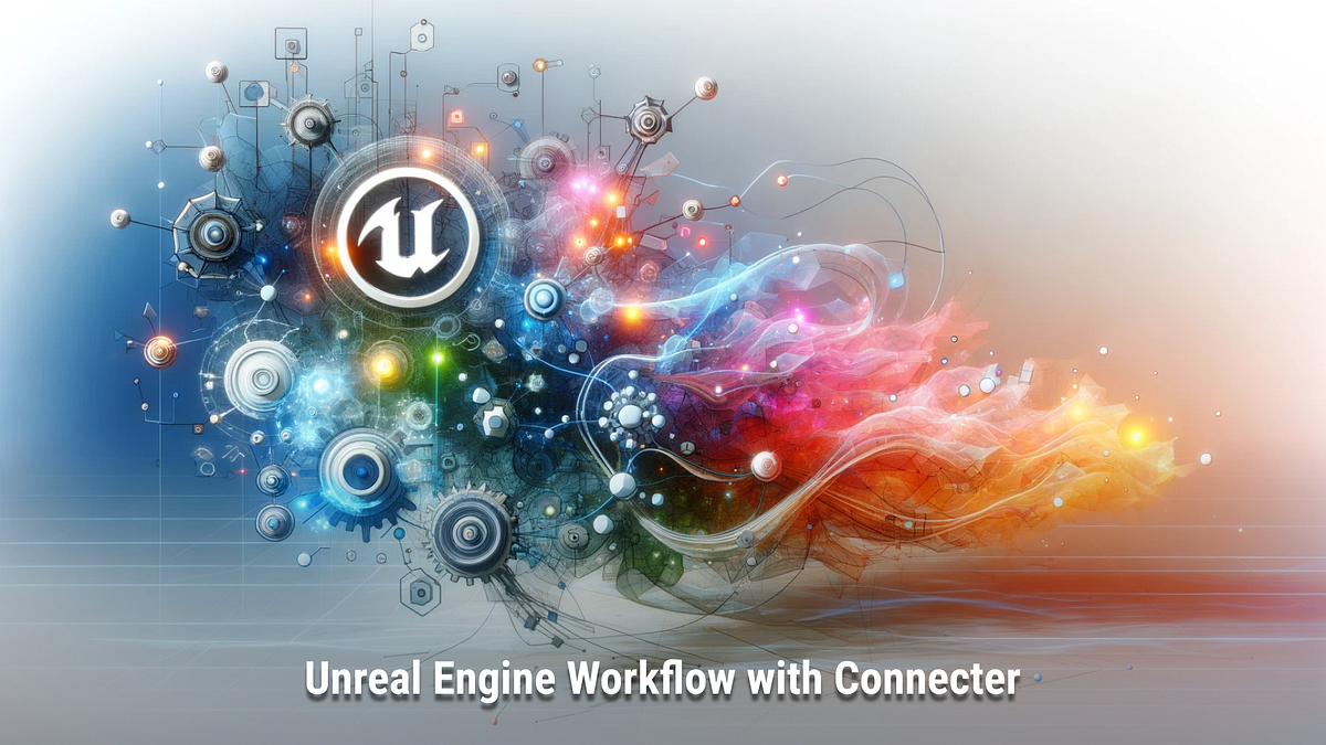 Unreal Engine Workflow with Connecter | Connecter