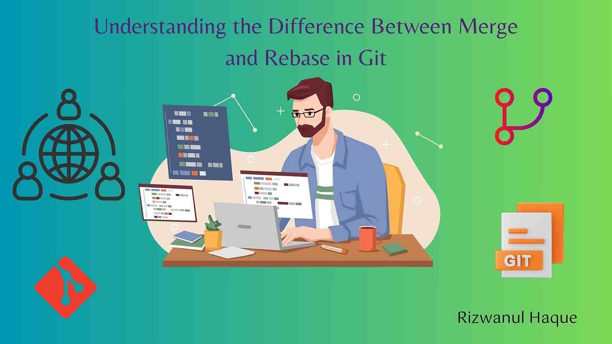 Understanding The Difference Between Merge And Rebase In Git By