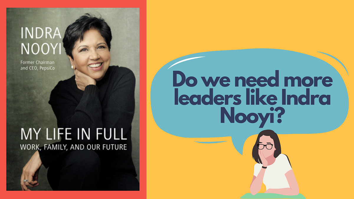 My Life In Full by Indra Nooyi. A Book Review by Avantika Pandey… | by ...
