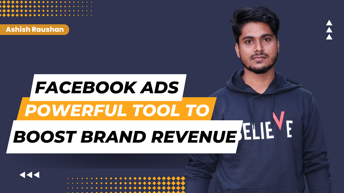 Facebook Ads: A Powerful Tool for Boosting Brand Revenue | by Ashish ...