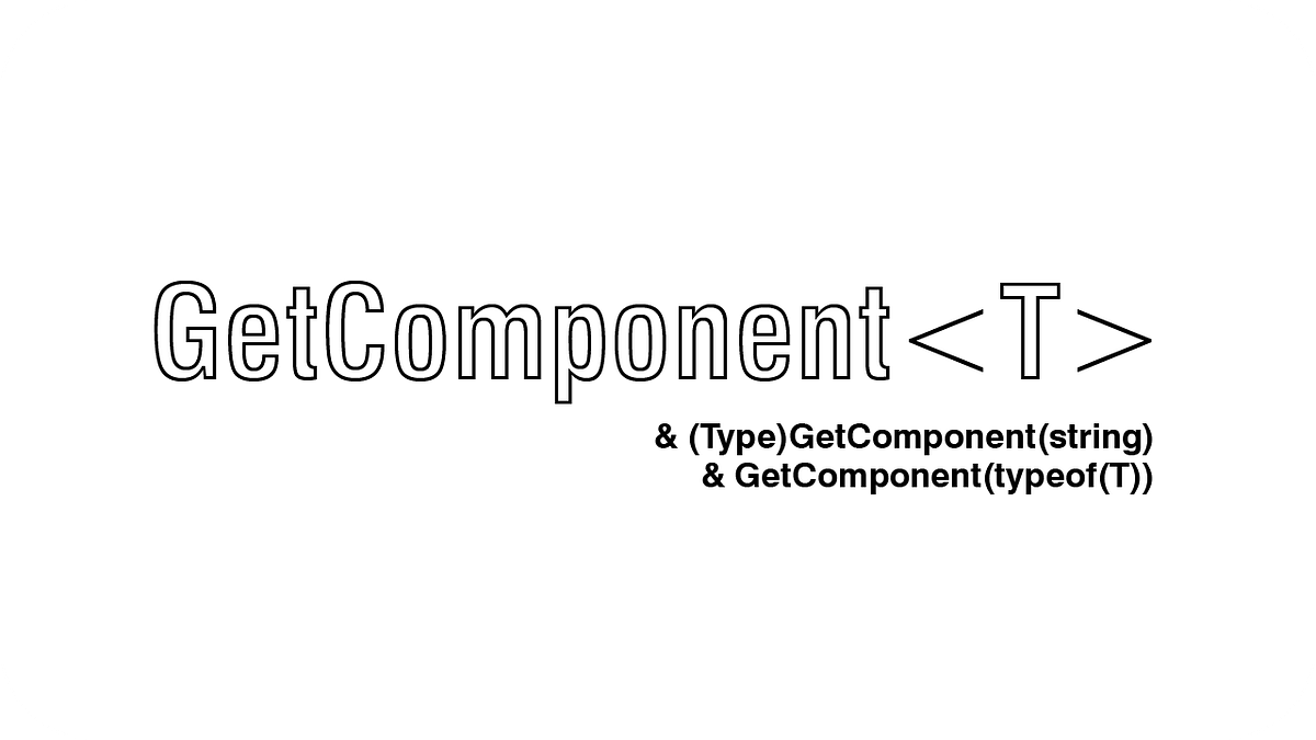 GetComponent ();. Hangi GetComponent metodunun daha… | by Oğuzhan Delibaş | Medium