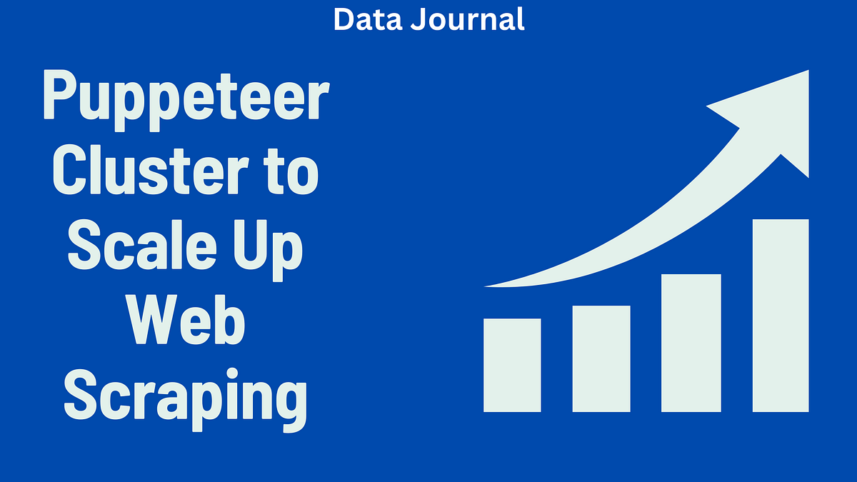 How to Scale Web Scraping with Puppeteer Cluster | Medium