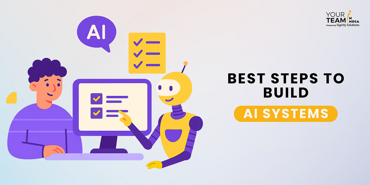 10 Best Steps to Build AI Systems in 2025 | by Megha Verma | Jul, 2025 | JavaScript in Plain English