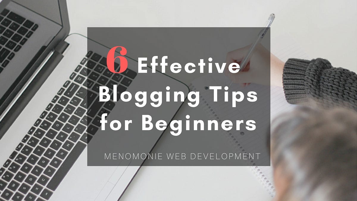 6 Effective Blogging Tips for Beginners | by Hershey Dianty | Medium