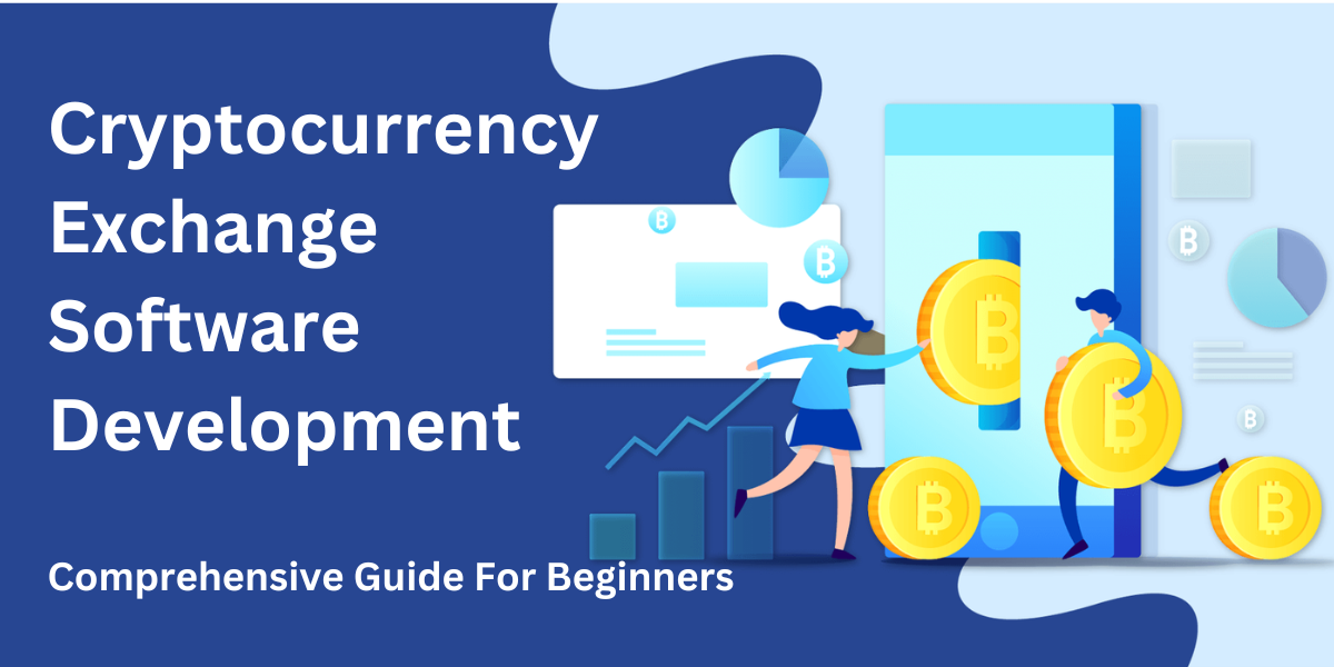 Cryptocurrency Exchange Software Development — Comprehensive Guide For ...