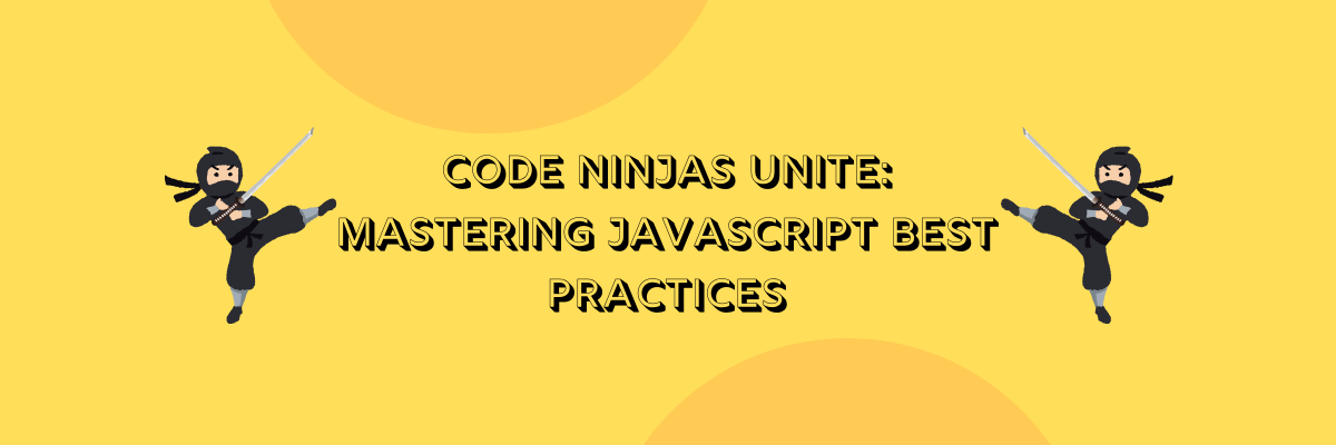 Code Ninjas Unite: Mastering JavaScript Best Practices | by Haider Ali | Medium