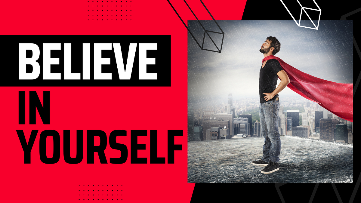 How does one build belief in oneself? | by Burhaan Pattel | Bridgeight ...