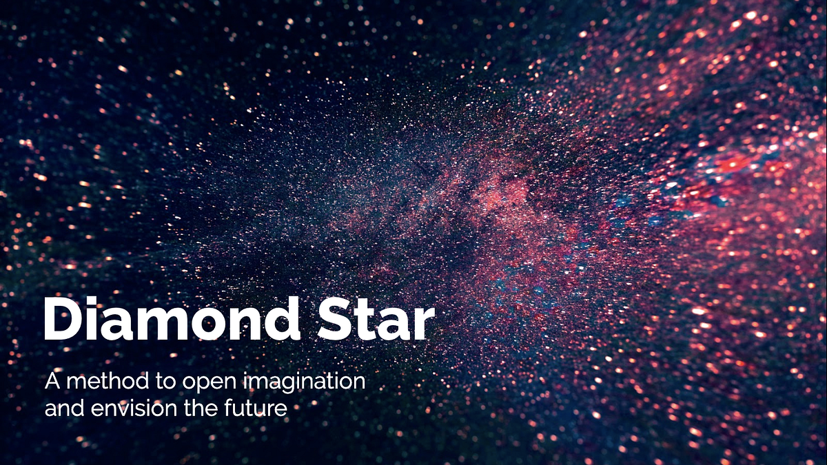 Diamond Star: A method to open imagination and envision the future | by ...