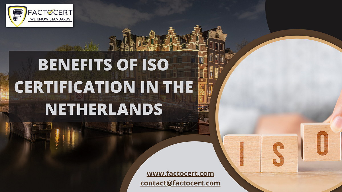 Amazing Benefits of ISO Certification in the Netherlands | by Anoosha ...