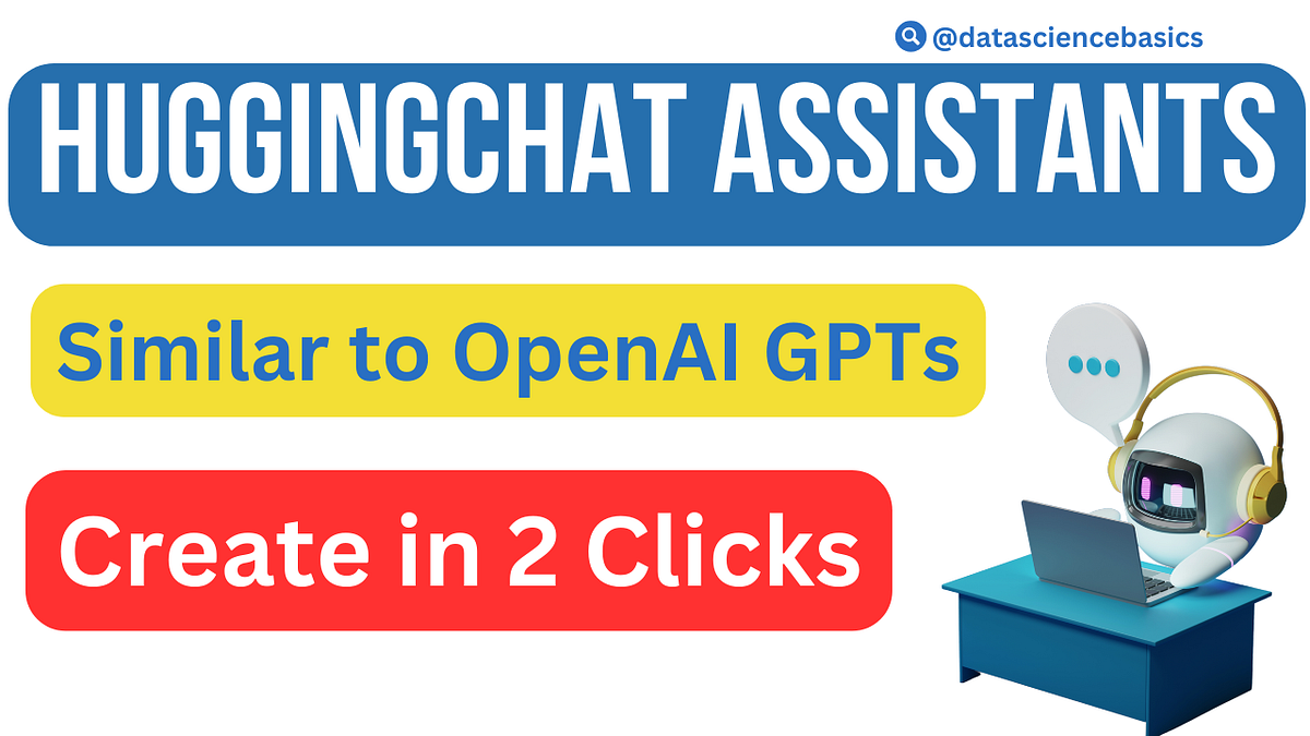 Introducing Hugging Chat Assistant: Build Your Own Personal Assistant similar to OpenAI’s GPTs ...