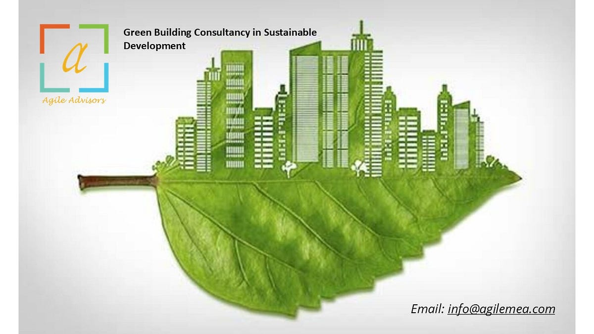Green Building Consultancy: Driving Sustainable Construction | by Nisha ...