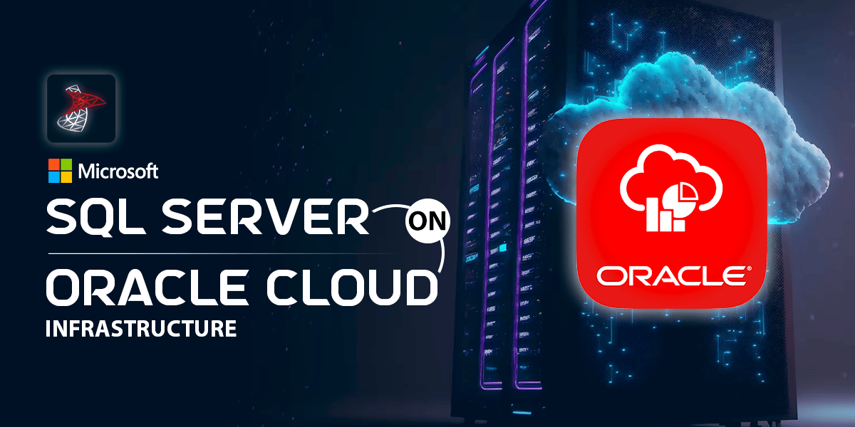 Microsoft SQL Server on Oracle Cloud Infrastructure- Unlocking its Potential | by DirectDeals ...