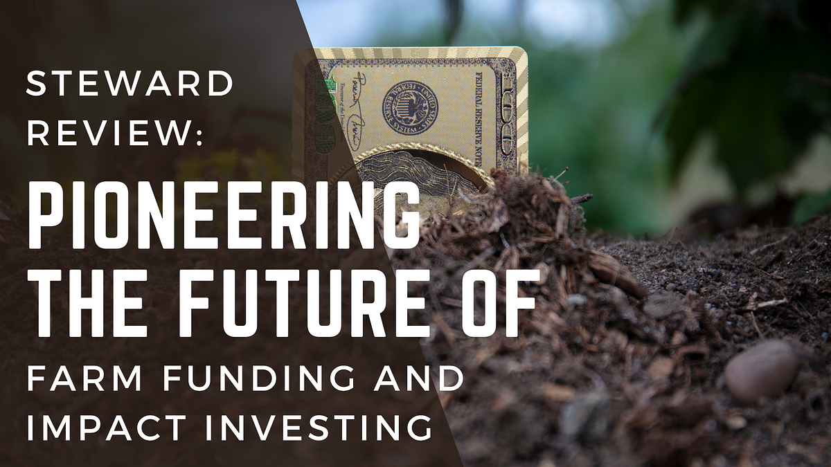 Steward Review: Pioneering The Future Of Farm Funding And Impact ...